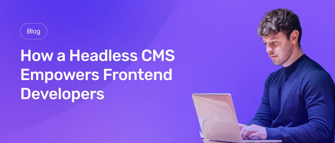 Decoding the Headless CMS: Exploring the Benefits for Your Business Decoding the Headless CMS: Exploring the Benefits for Your Business